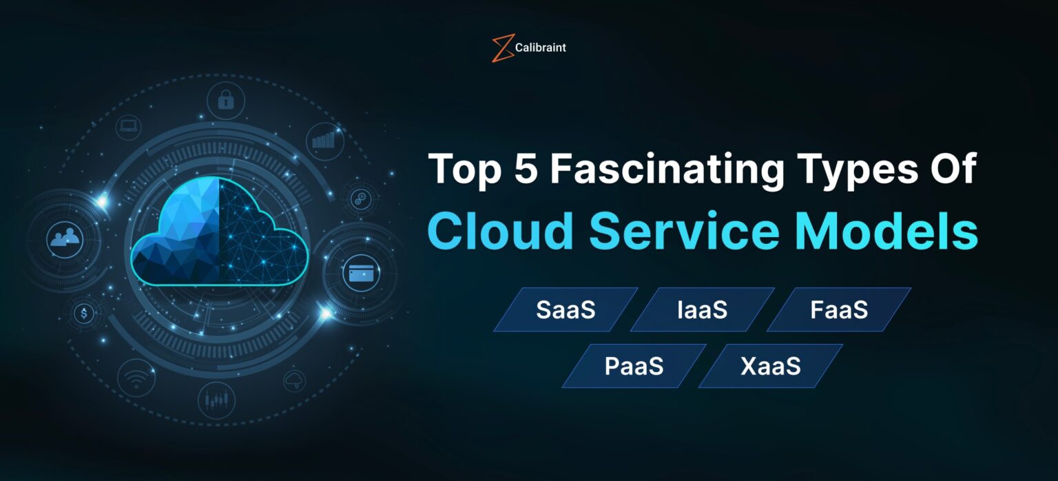 Top 5 Fascinating Types Of Cloud Service Models | Calibraint