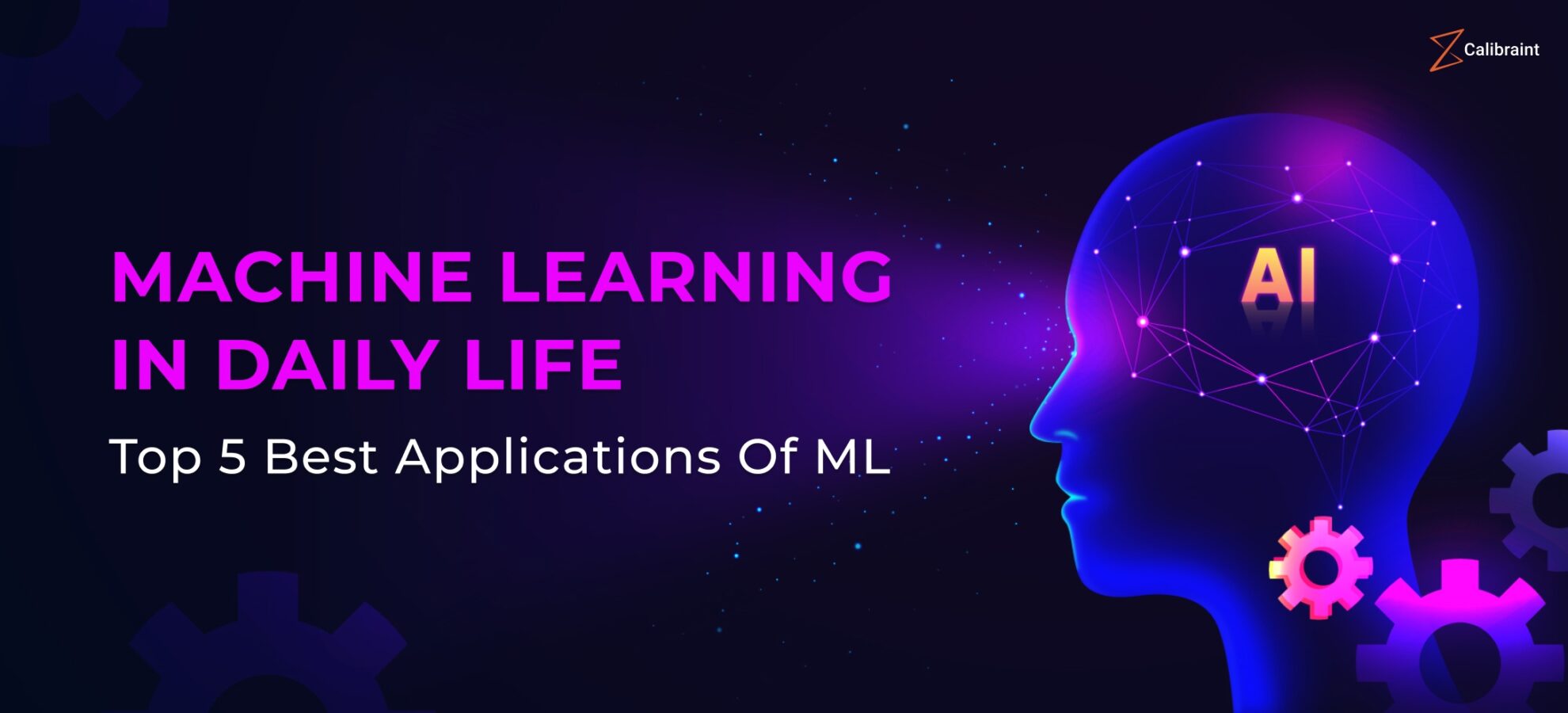 Machine Learning In Daily Life - Top 5 Best Applications Of ML