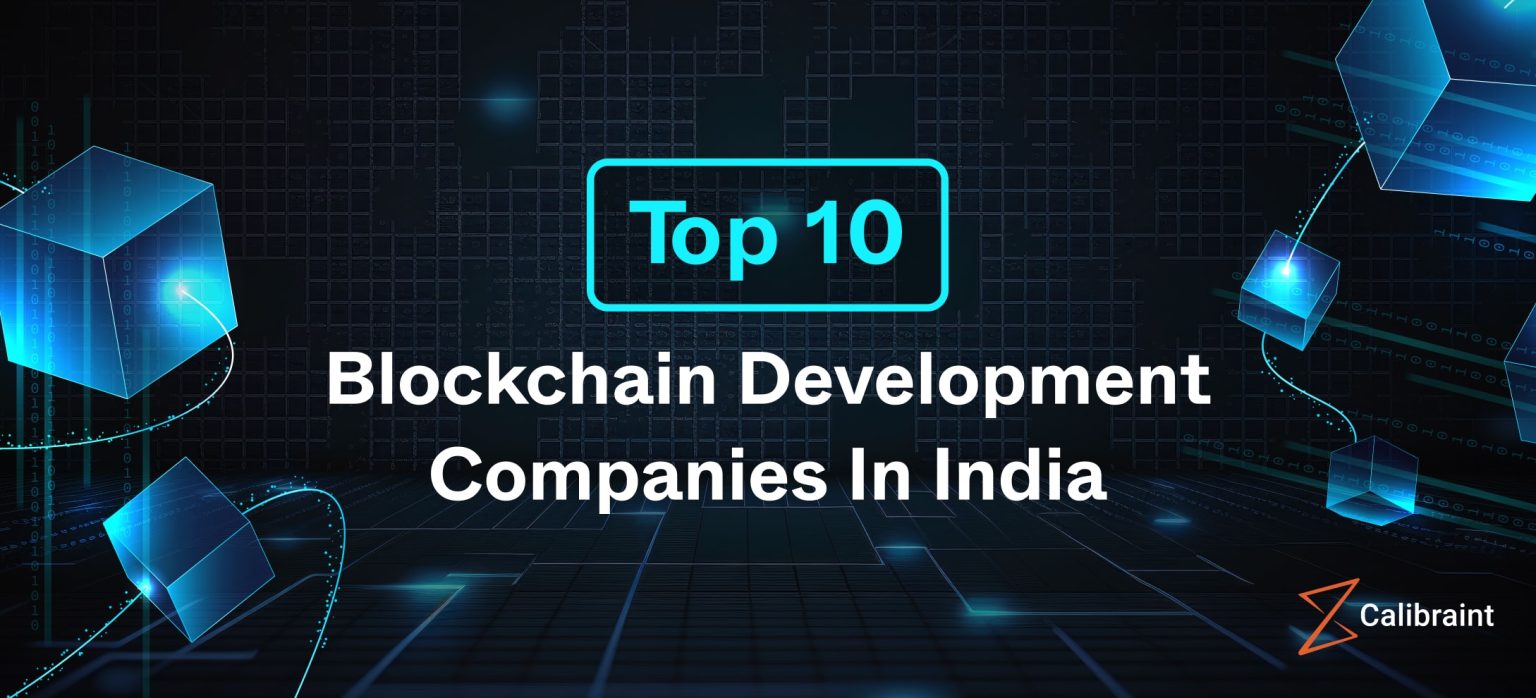 Top 10 Blockchain Development Companies In India | Calibraint