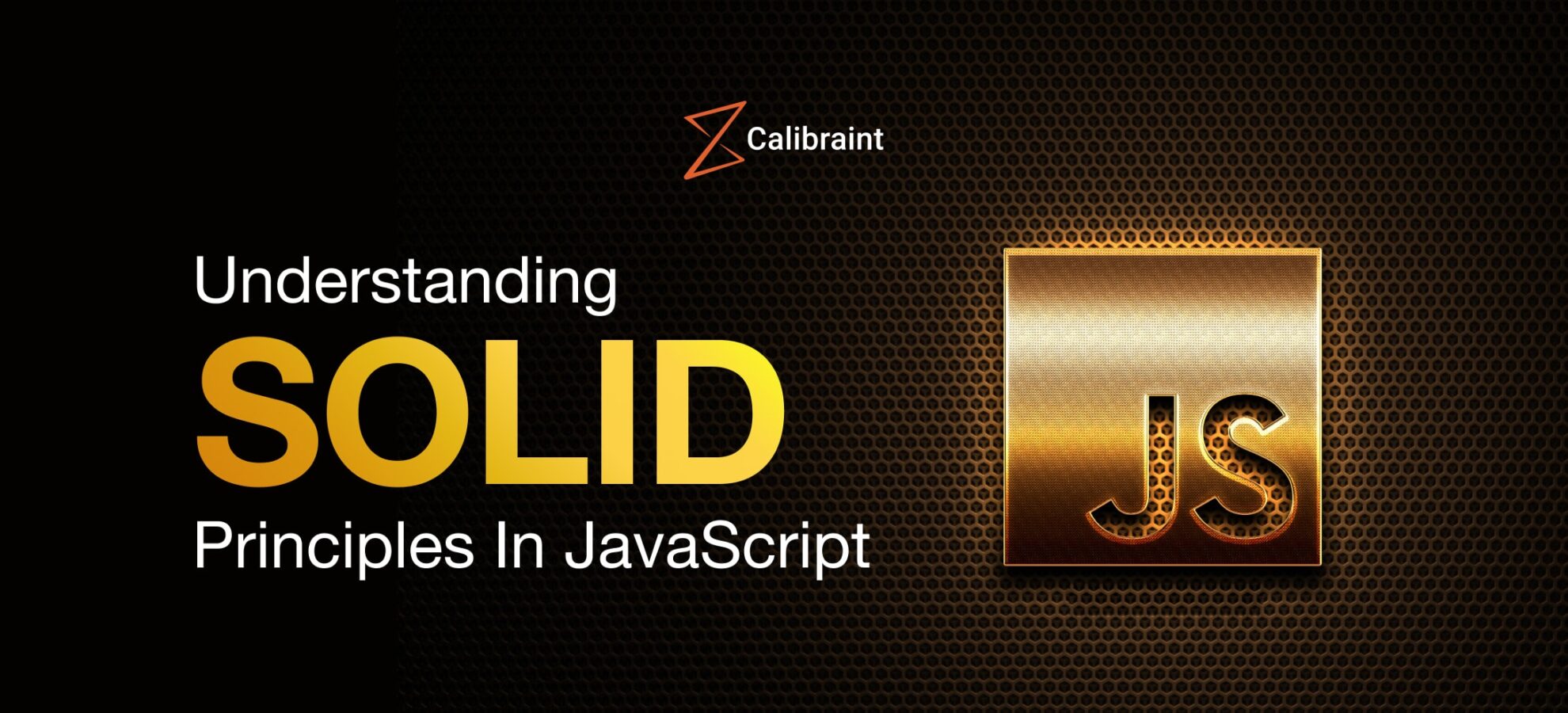 What Are The SOLID Principles In JavaScript? | Calibraint