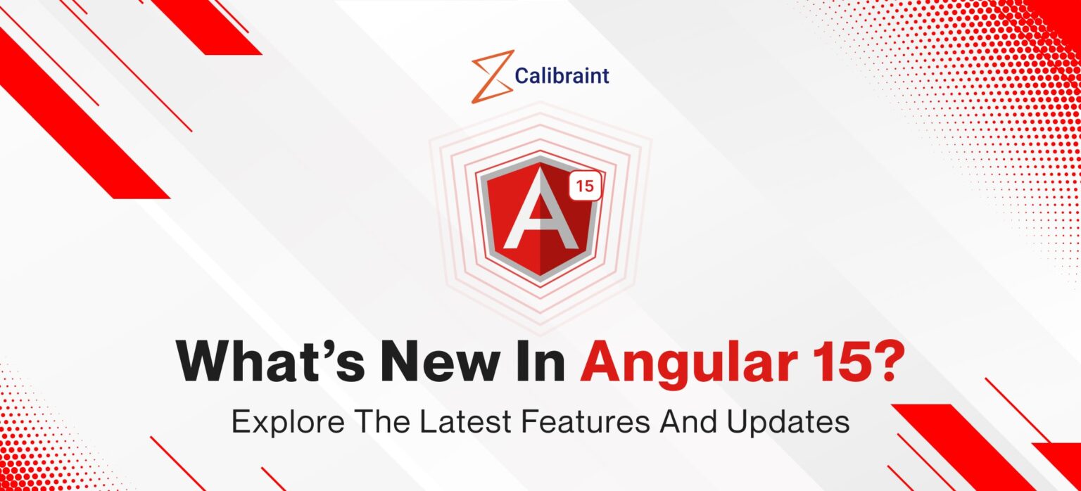 Latest Angular 15 Features & Updates: Enhancements That Will Blow Your Mind