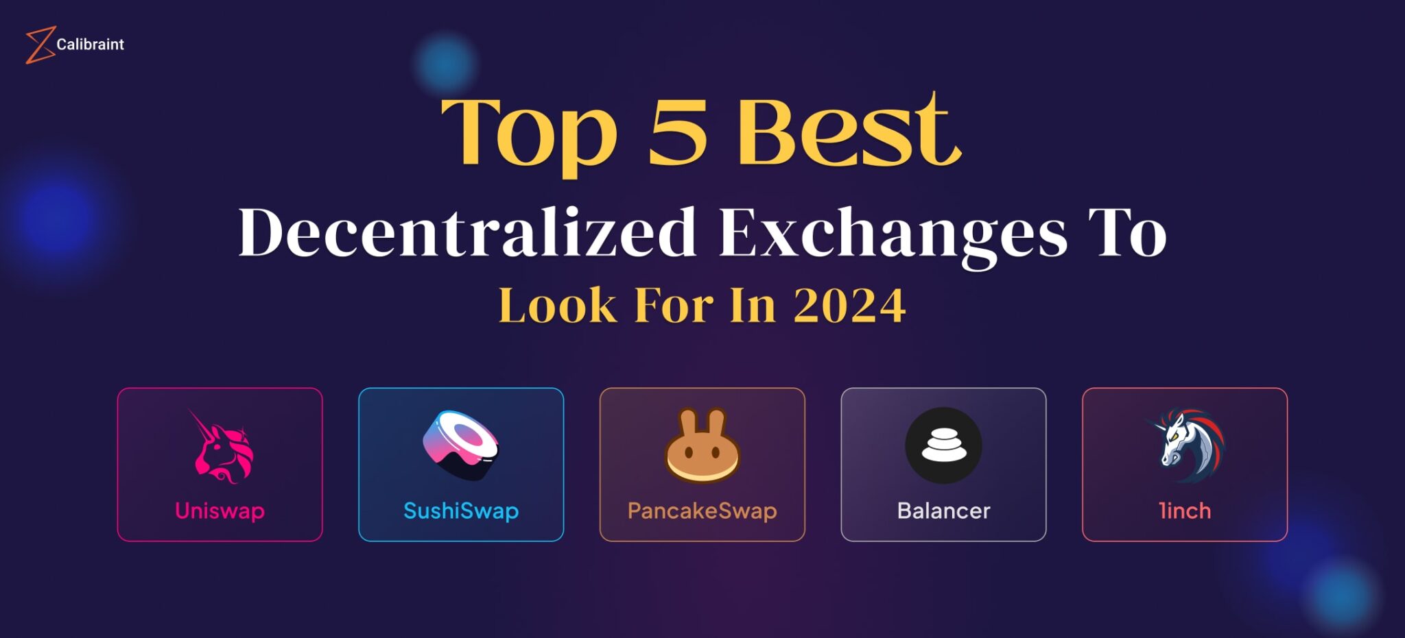 Top 5 Best Decentralized Exchanges To Look For In 2024 | Calibraint