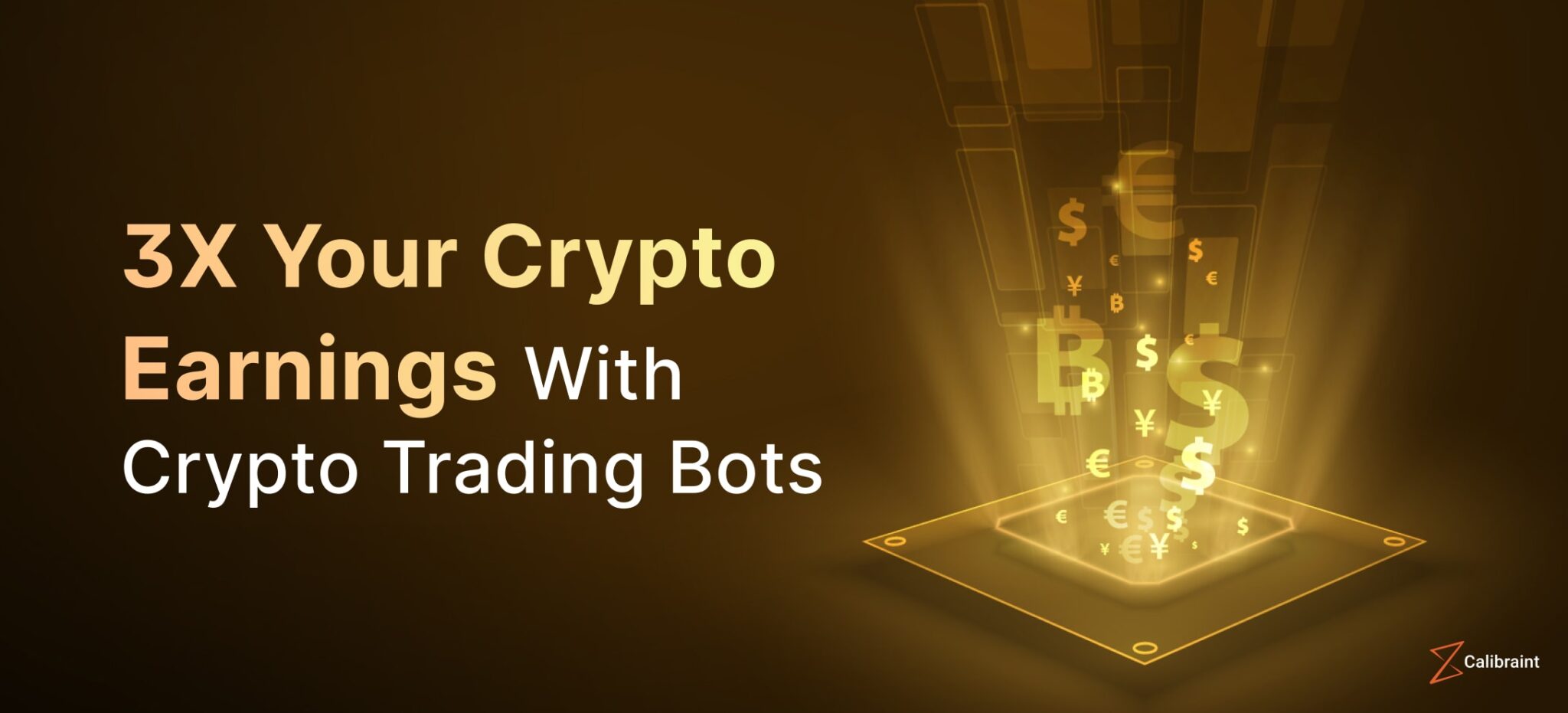 3X Your Crypto Earnings With Crypto Trading Bots | Calibraint