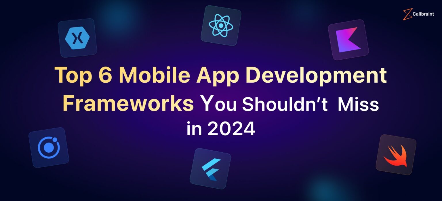 Top 6 Mobile App Development Frameworks You Shouldn't Miss in 2024