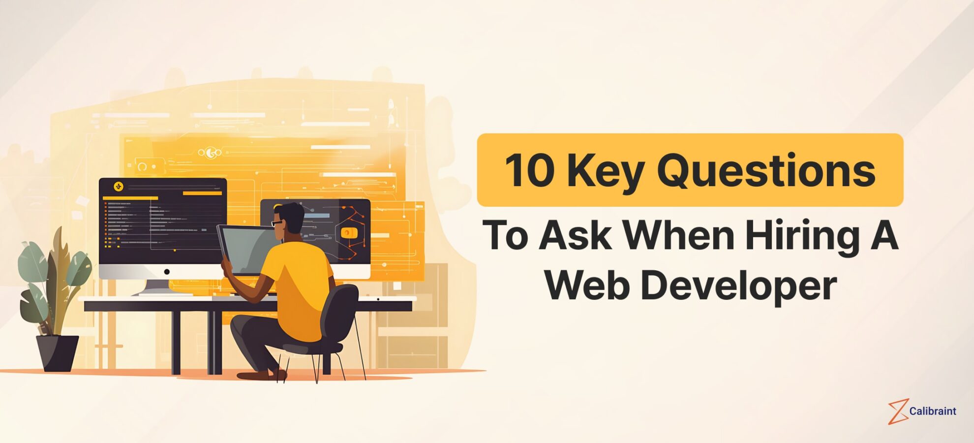 10 Key Questions To Ask When Hiring A Web Developer | Calibraint