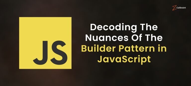 Decoding The Nuances Of The Builder Design Pattern in JavaScript